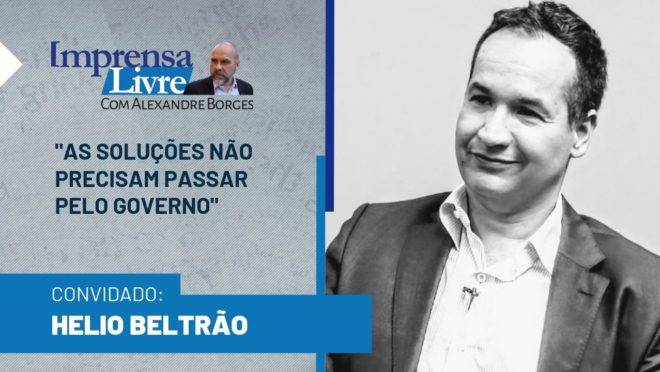 Helio Beltrão: o dinheiro não nasce em Brasília