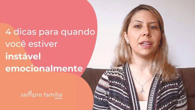 4 dicas para quando você estiver instável emocionalmente