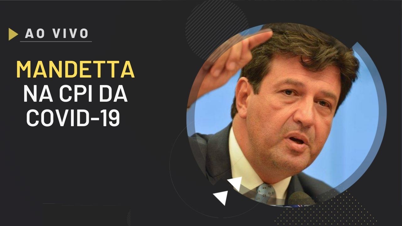 Ao vivo: Ex-ministro Mandetta depõe na CPI da Covid