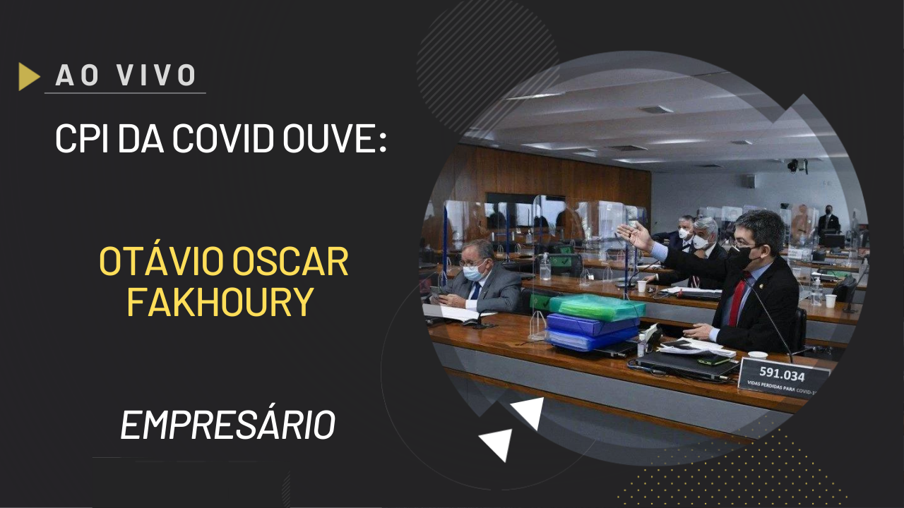 CPI ouve o empresário Otávio Fakhoury sobre supostas notícias falsas