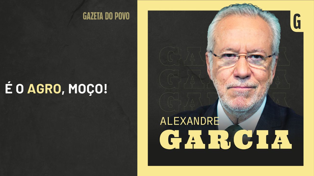 Alexandre Garcia: É o agro, moço! | Gazeta do Povo