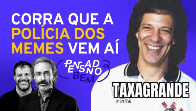 Corra que a polícia dos memes vem aí