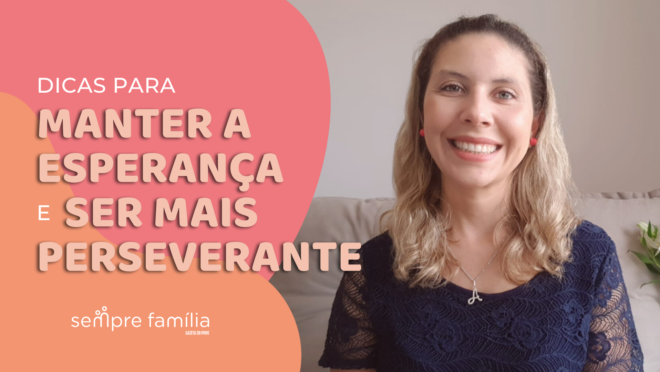 Dicas para manter a esperança e ser mais perseverante